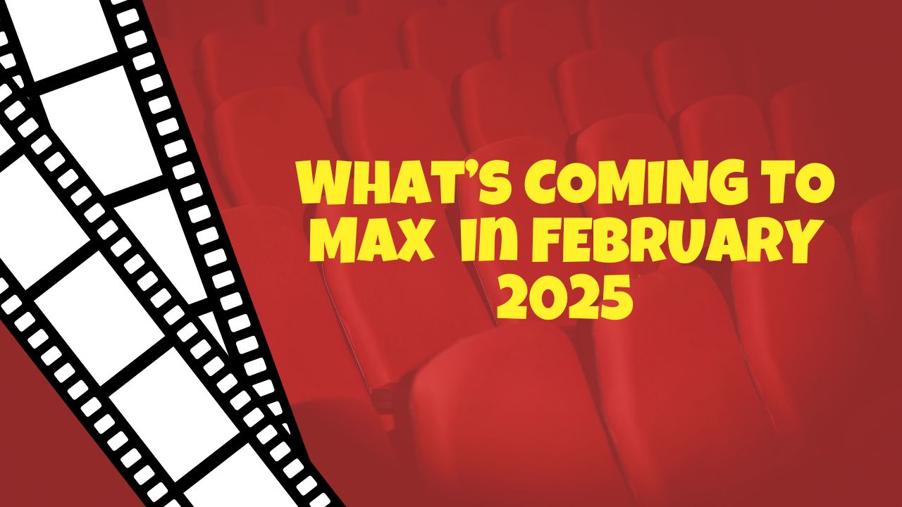 Movies and TV Shows Coming to Max in February 2025 - UpNext by Reelgood